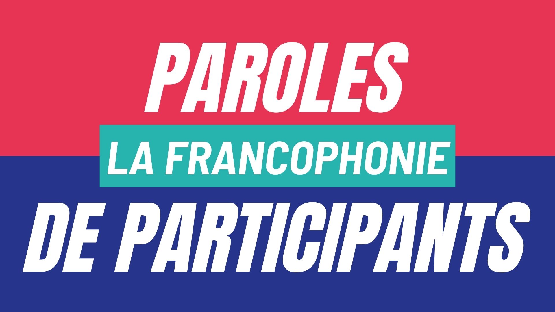 Paroles de participants : la Francophonie - OFQJ France
